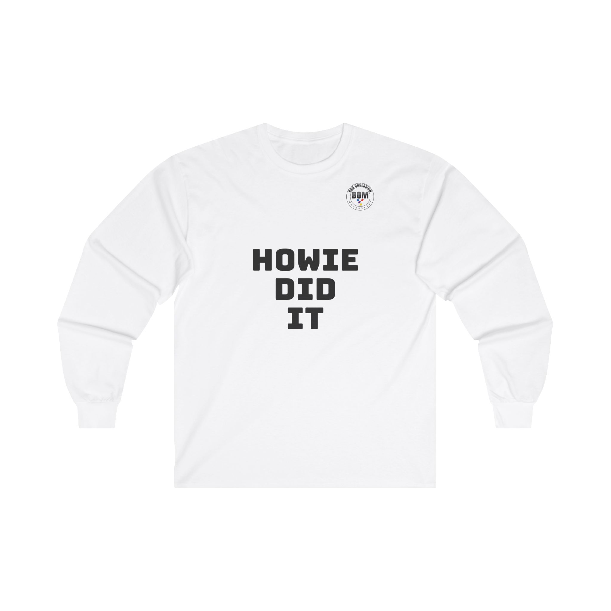 Howie Did It - Long Sleeve Tee - Bad Obsession Motorsport